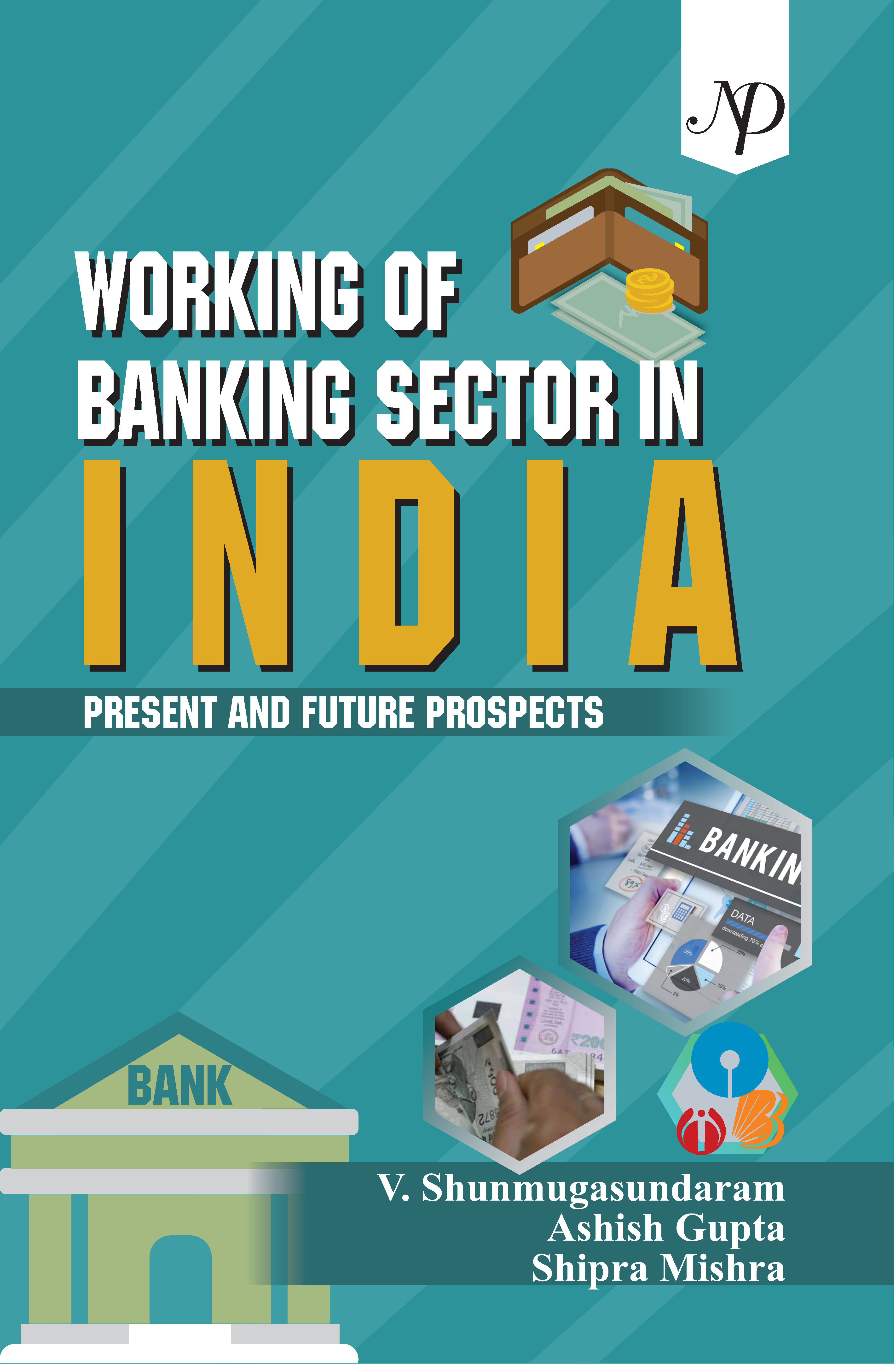 Working of Banking Sector in India: Present and Future Prospects