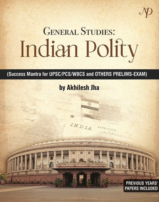 General Studies: Indian Polity (Success Mantra for UPSC/PCS Prelims – Exam)
